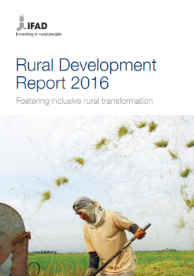 Rural Development Report 2016: Fostering inclusive rural transformation ...